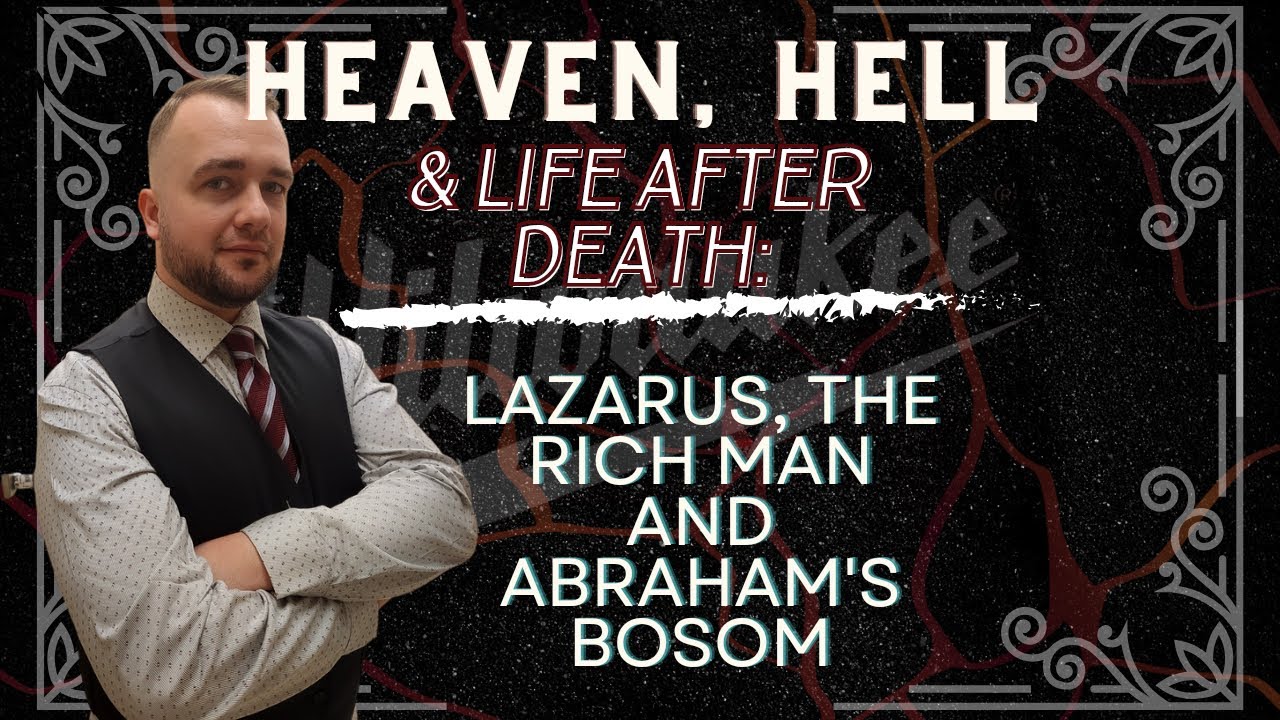 Lazarus, the Rich Man & Abraham’s Bosom // Heaven, Hell & Life after ...