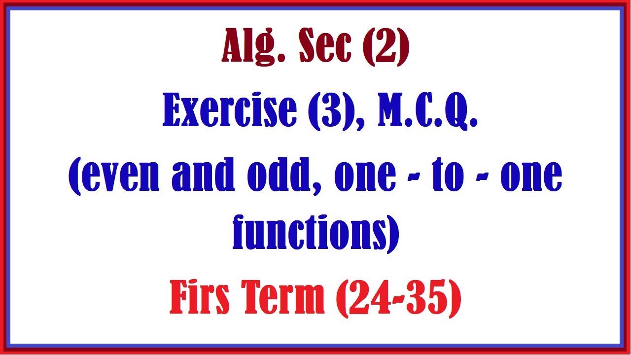 Exercise (3), M.C.Q., (even and odd, one - to - one functions)-حل اختر المعاصر - YouTube