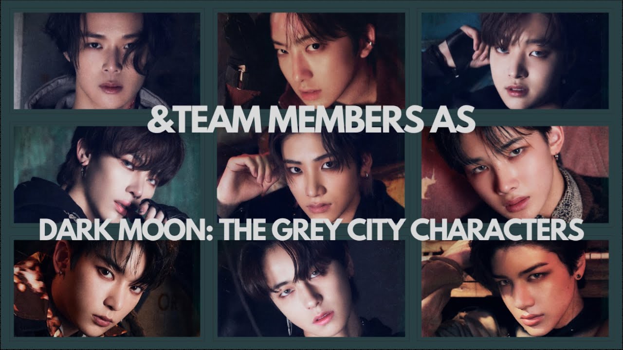 [MUST WATCH] &TEAM Members As Dark Moon: The Grey City Characters # ...