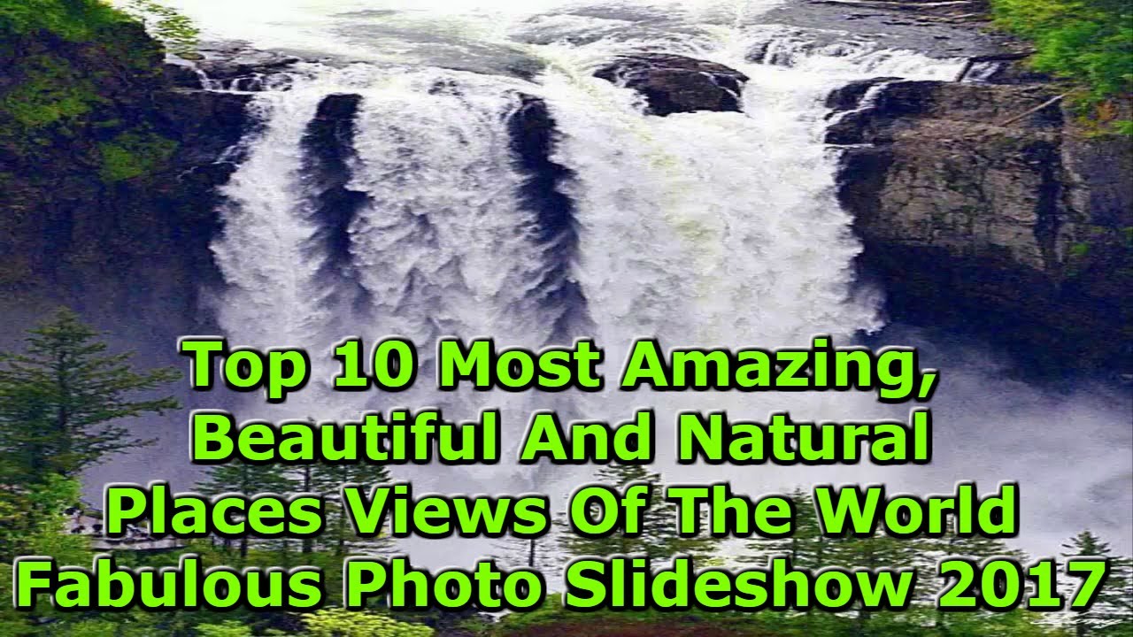 Top 10 Most Amazing, Beautiful And Natural Places Views Of The World ...