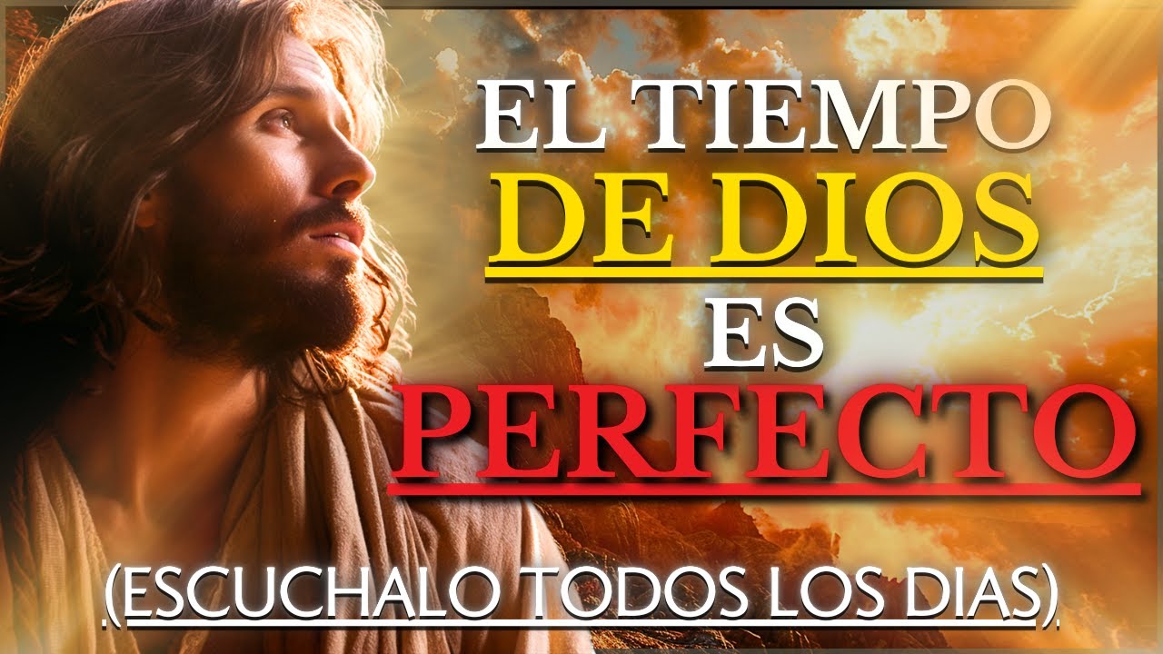 El TIEMPO de Dios es PERFECTO y SABIO: espera y mira lo que SUCEDE ...