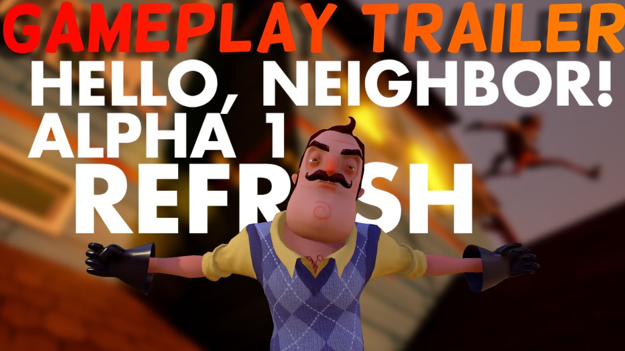 GAMEPLAY TRAILER: Hello, Neighbor Alpha 1: Refresh Update - YouTube