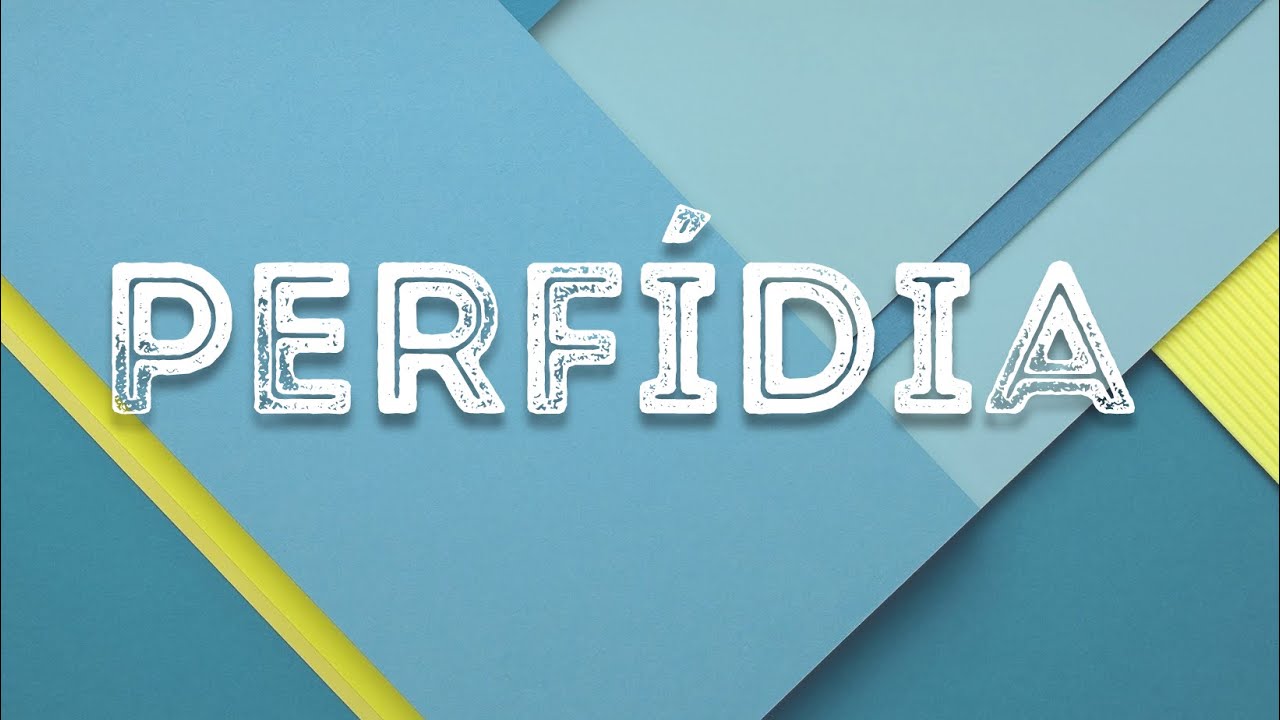 Significado de Perfídia - YouTube