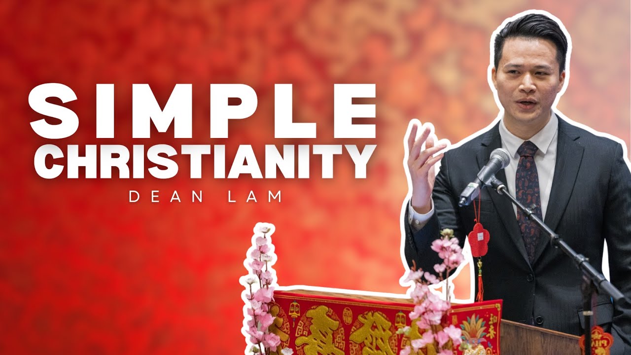 2025 | Simple Christianity | Dean Lam - YouTube