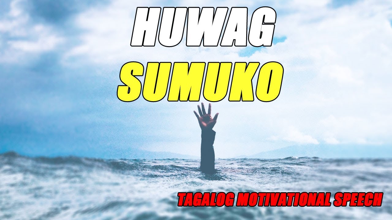 Never Give Up | Huwag Sumuko - Tagalog Motivational Speech # ...