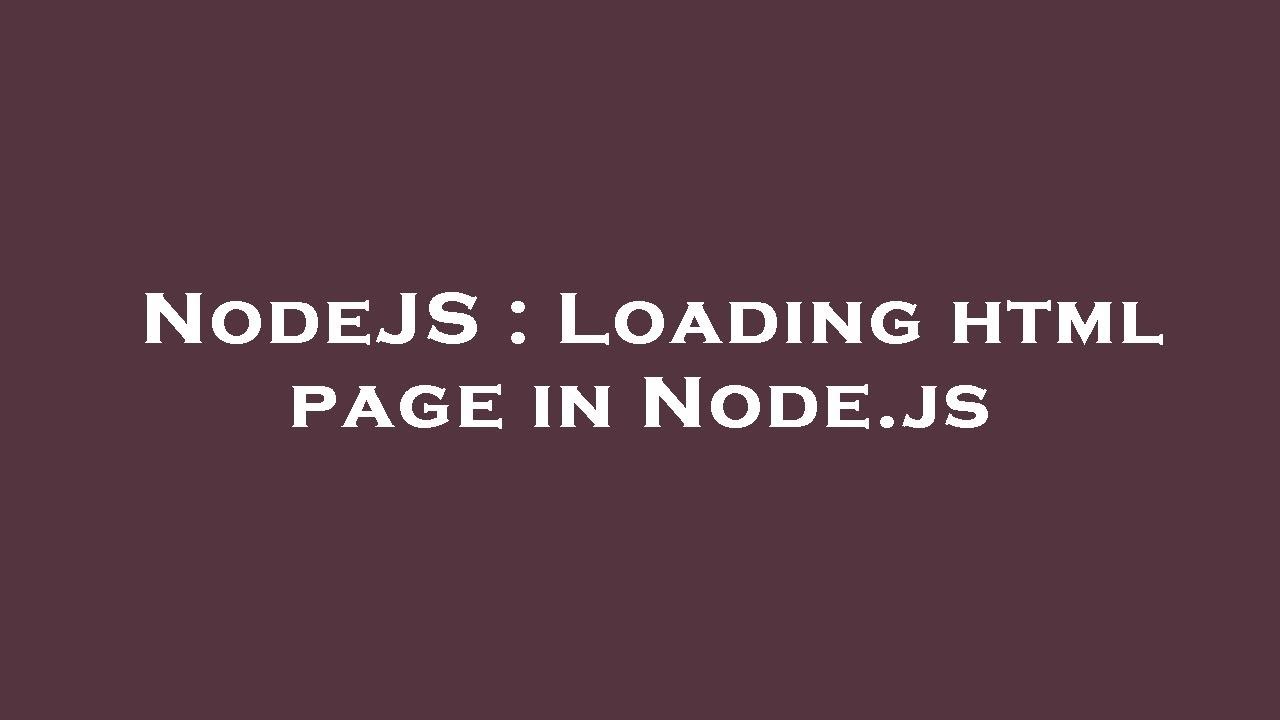 NodeJS : Loading html page in Node.js - YouTube