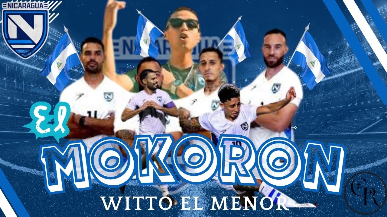 FC NICARAGUA Witto El Menor EL MOKORÓN Official Video - YouTube
