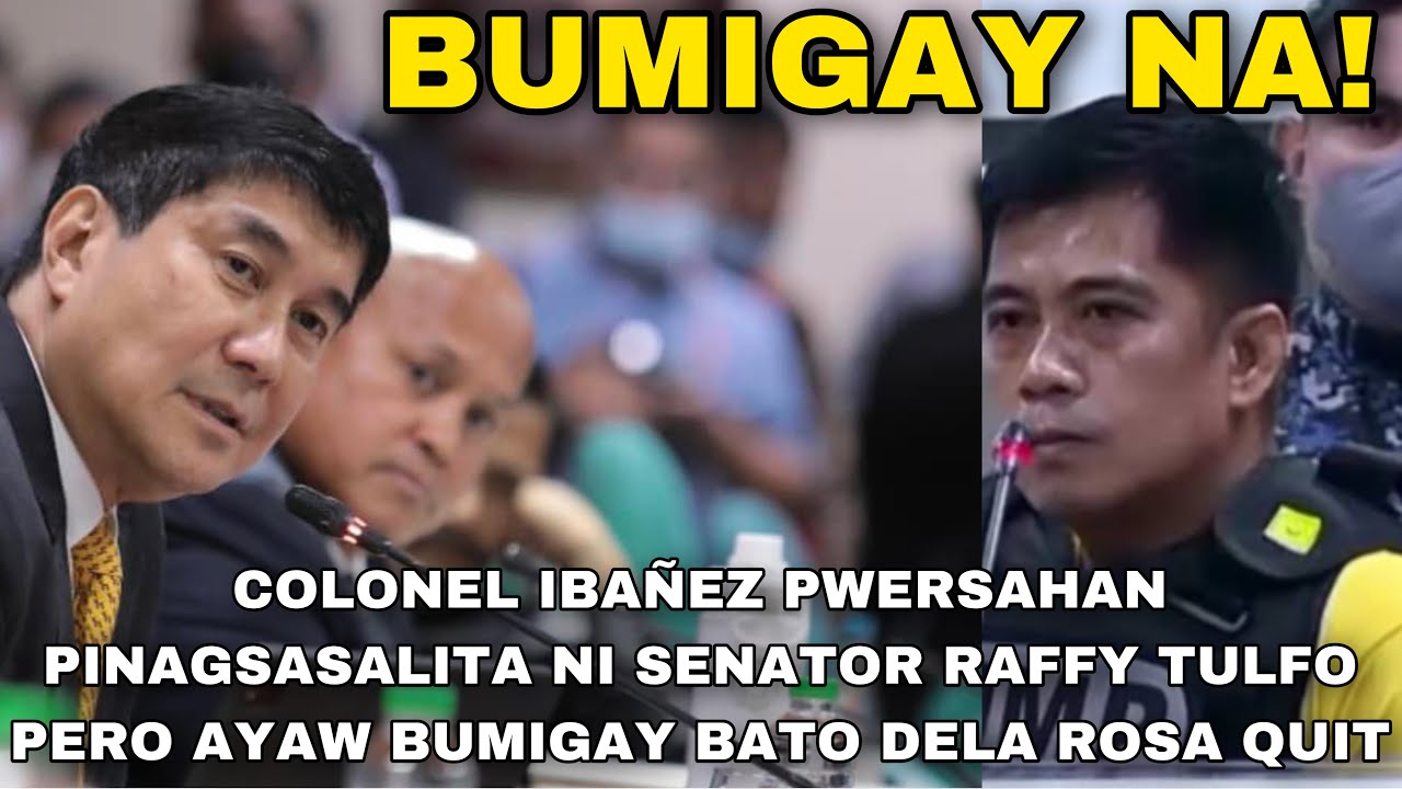 COLONEL IBAÑEZ PWERSAHAN PINAGSASALITA NI SENATOR RAFFY TULFO PERO AYAW ...