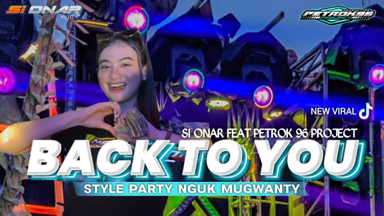 DJ BACK TO YOU - PARTY VIRAL BASS NGUK NGUK • SI ONAR X PETROK 96 ...