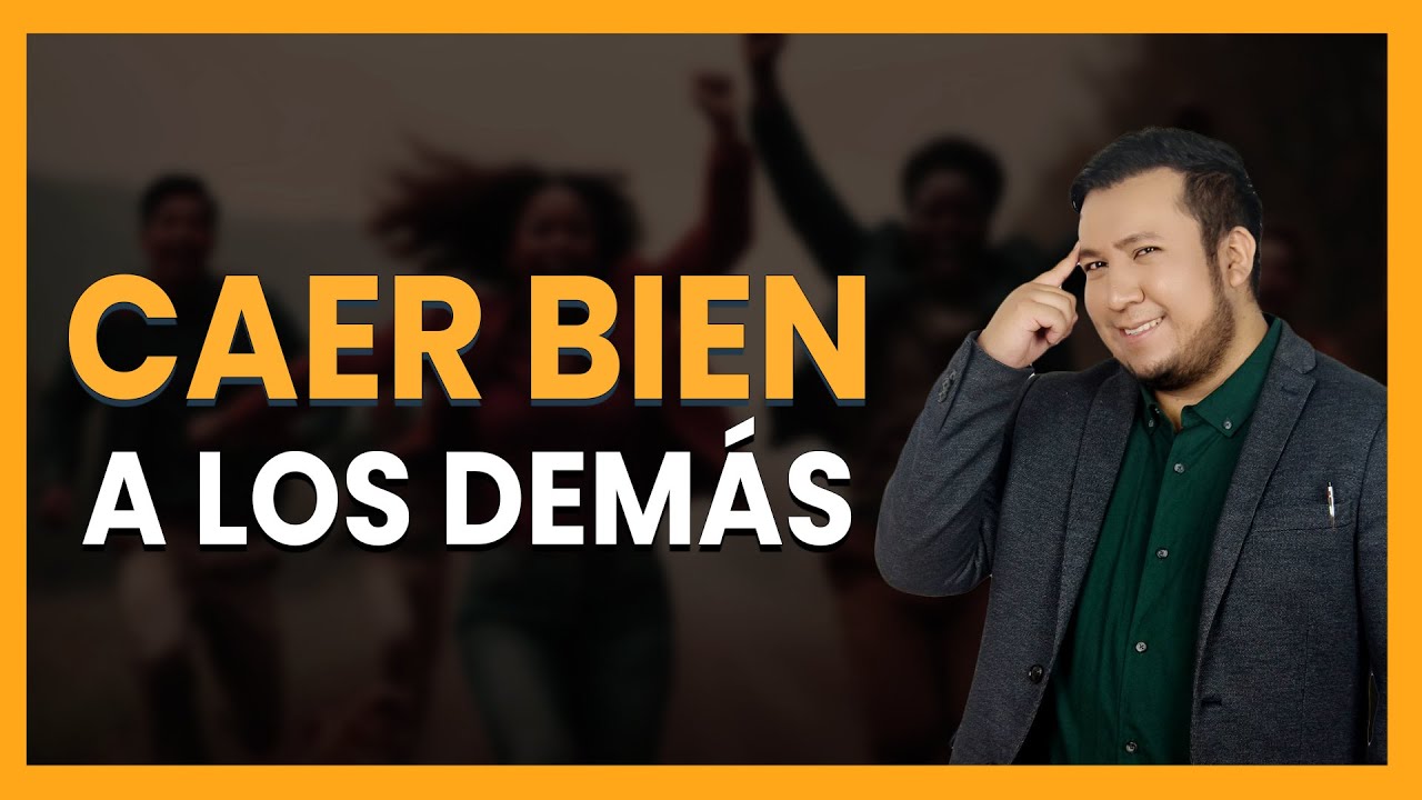 Cómo CAER BIEN a los demás - Sé una persona carismática - YouTube