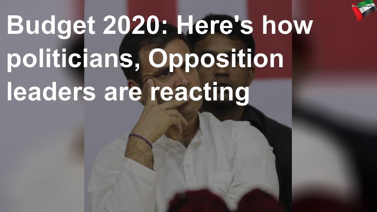 Budget 2020: Here's how politicians, Opposition leaders are reacting ...