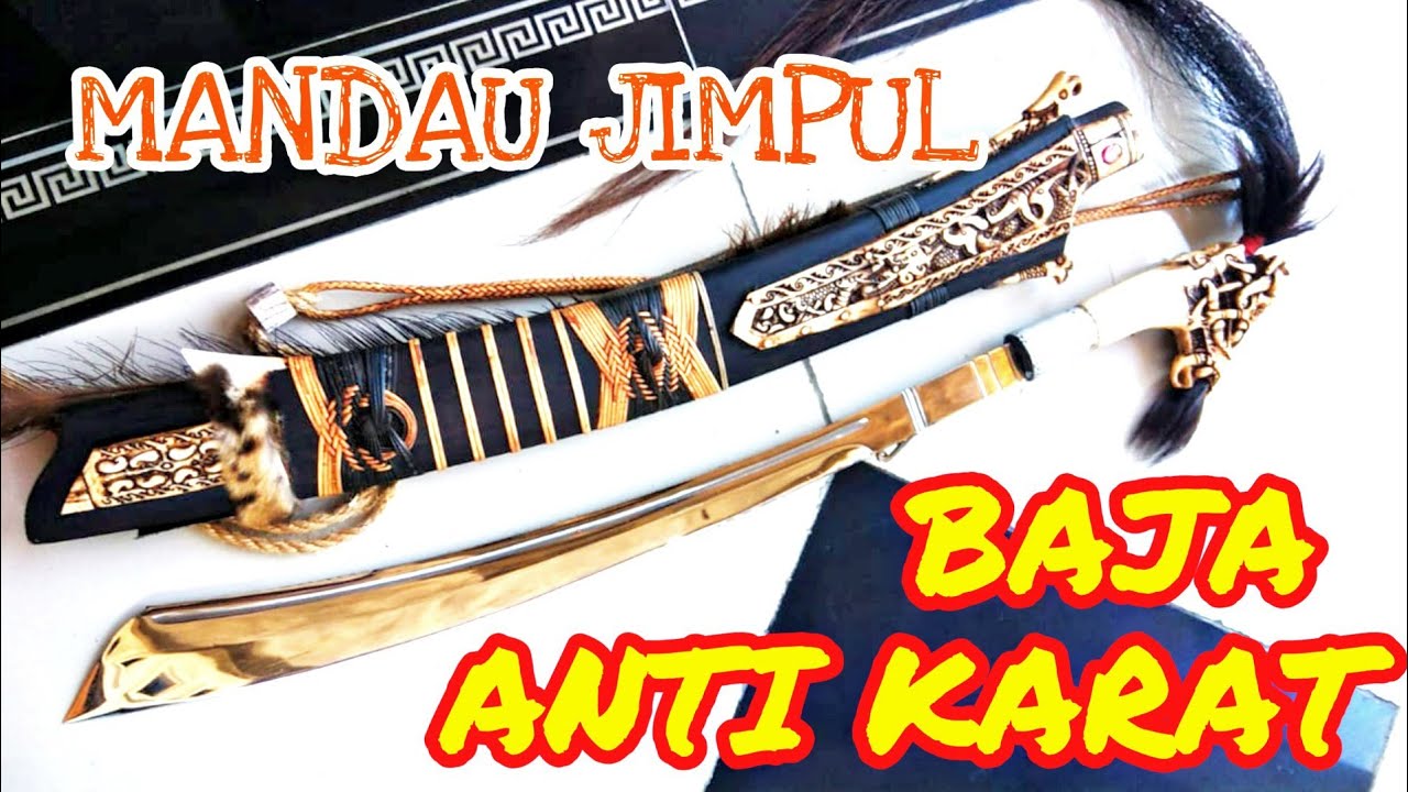 Eps. 49- PEMBUATAN MANDAU DAYAK JIMPUL BILAH BAJA ANTI KARAT SUPER ...