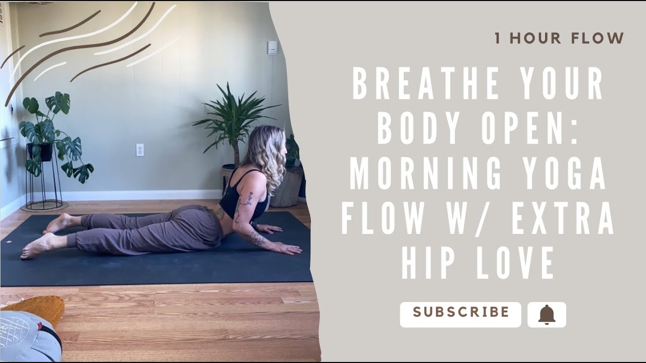 Breathe Your Body Open: Morning Yoga Flow w/ Extra Hip Love - YouTube