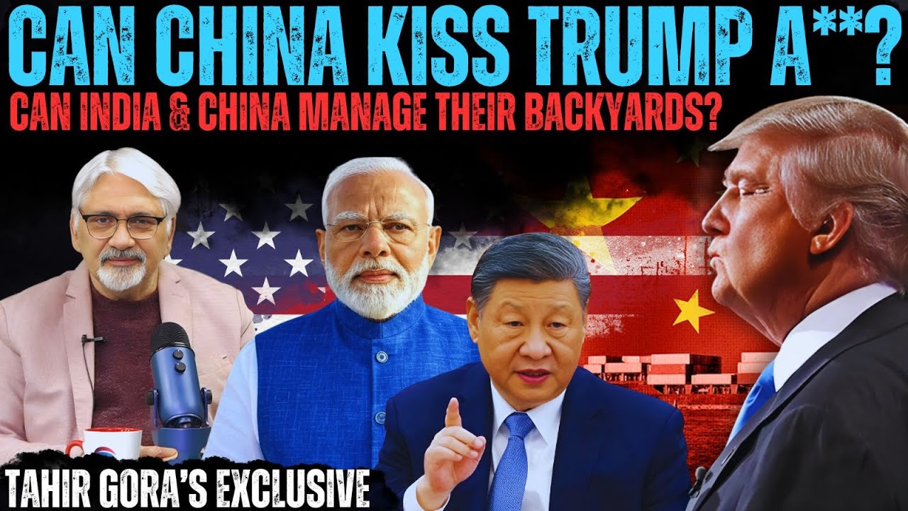 Can China Kiss Trump A**?Can India&China manage their backyards?Can USA ...