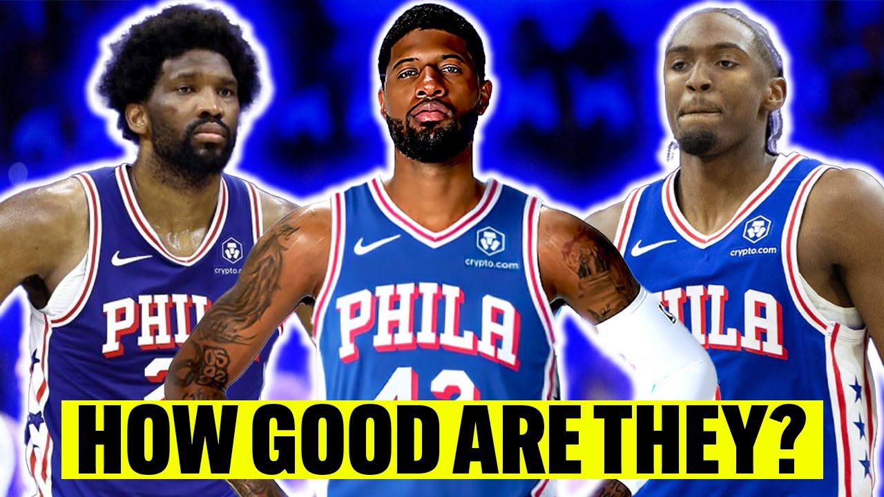 How good are the Philadelphia 76ers Big Three of Joel Embiid, Paul ...
