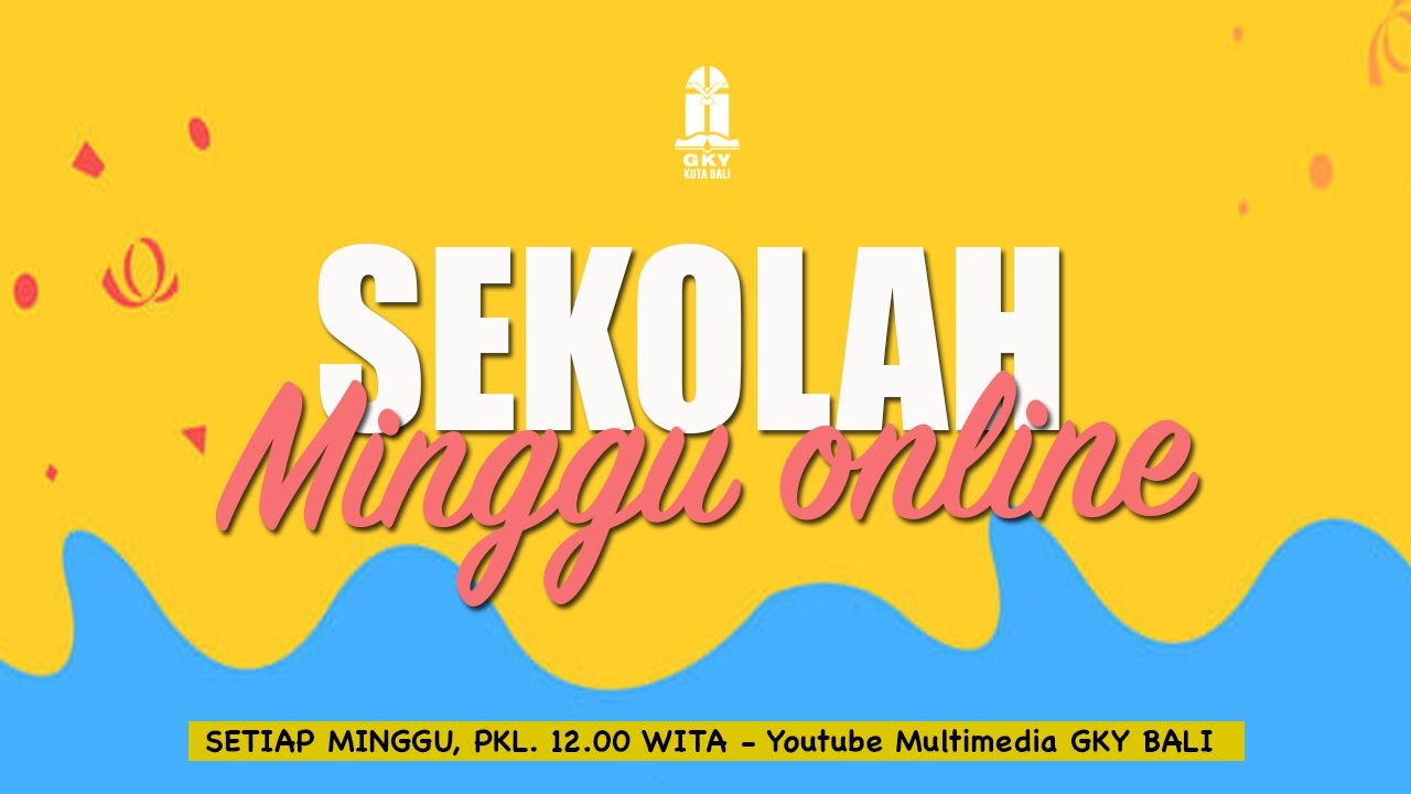 SEKOLAH MINGGU ONLINE GKY KUTA BALI - 20 JUNI 2021 - YouTube