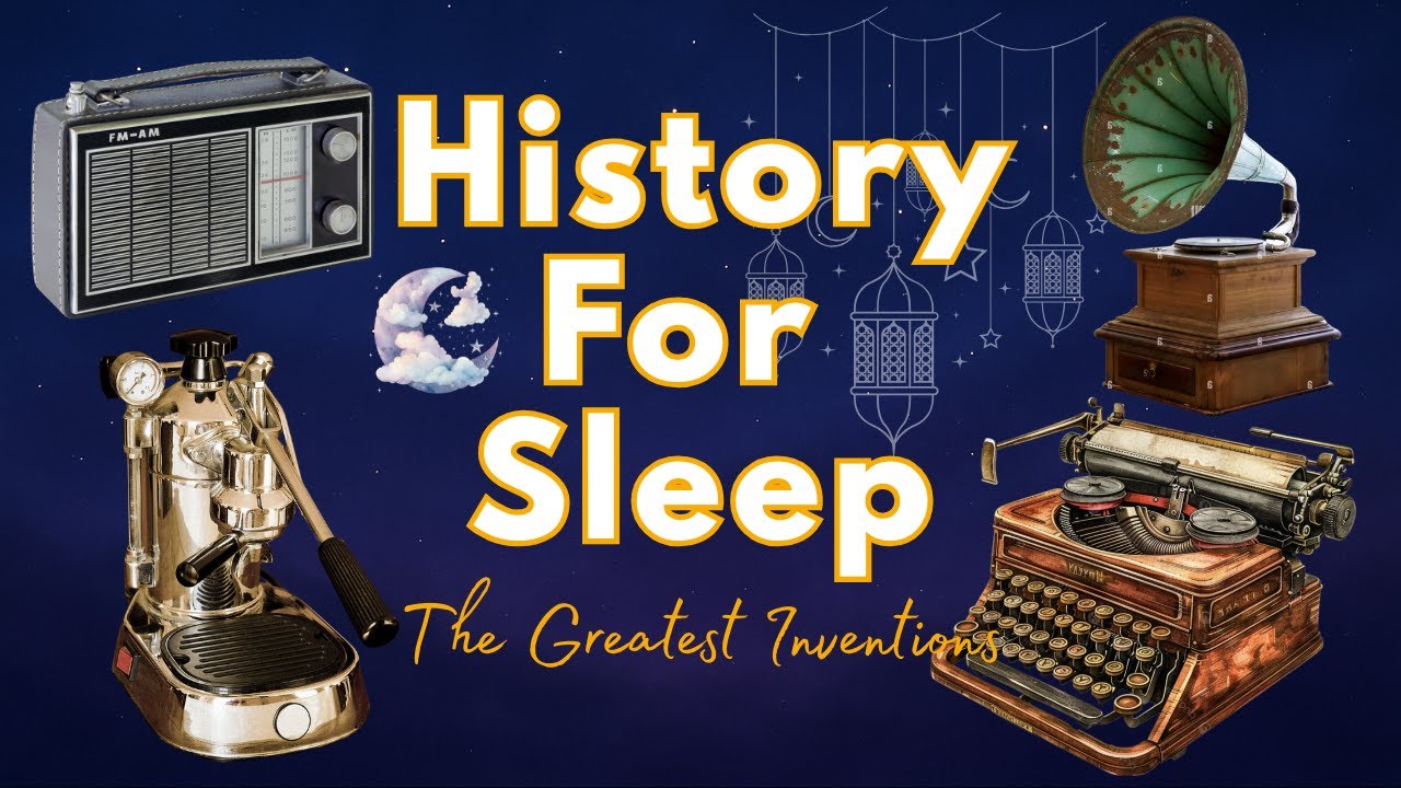 💤Boring History For Sleep💤The Greatest Inventions 💤 Bedtime Story For ...