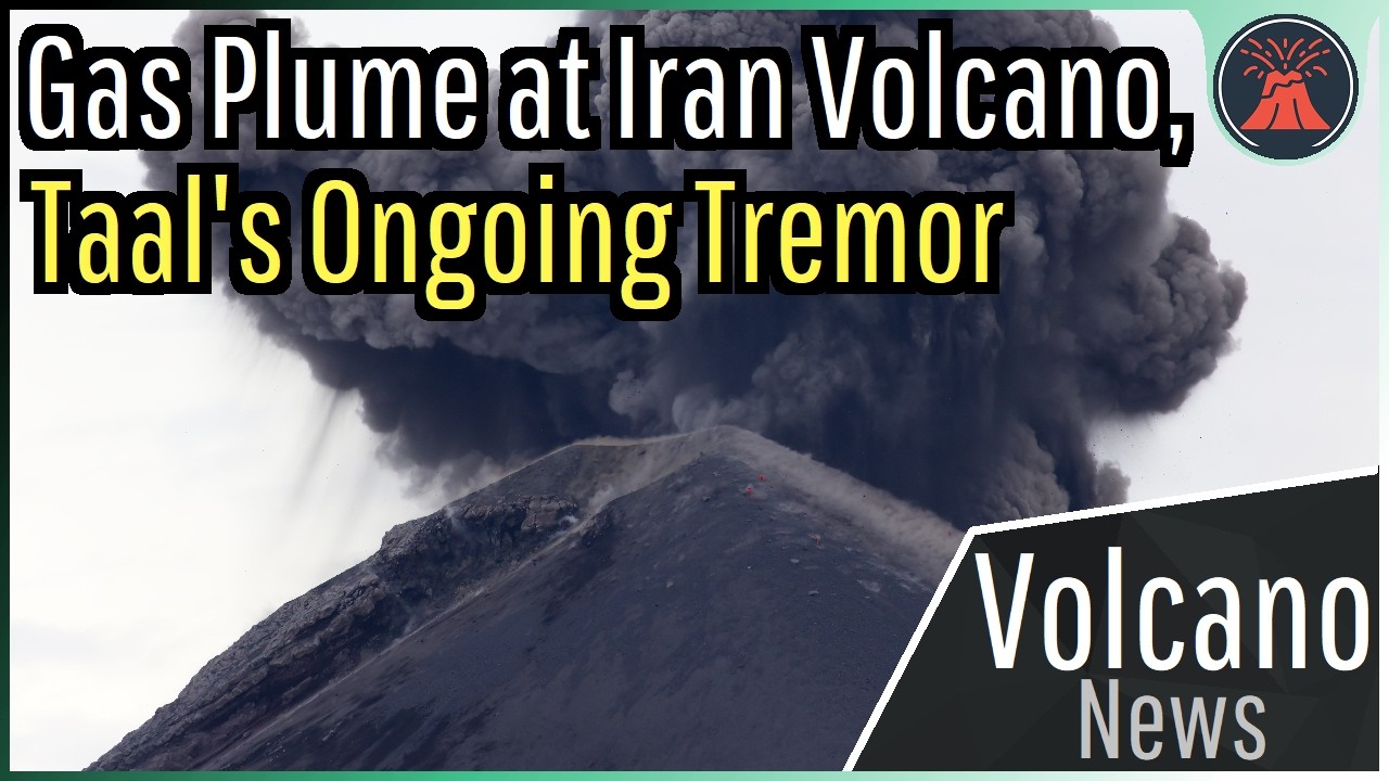 This Week in Volcano News; Gas Plume at Iran Volcano, Taal's Ongoing ...