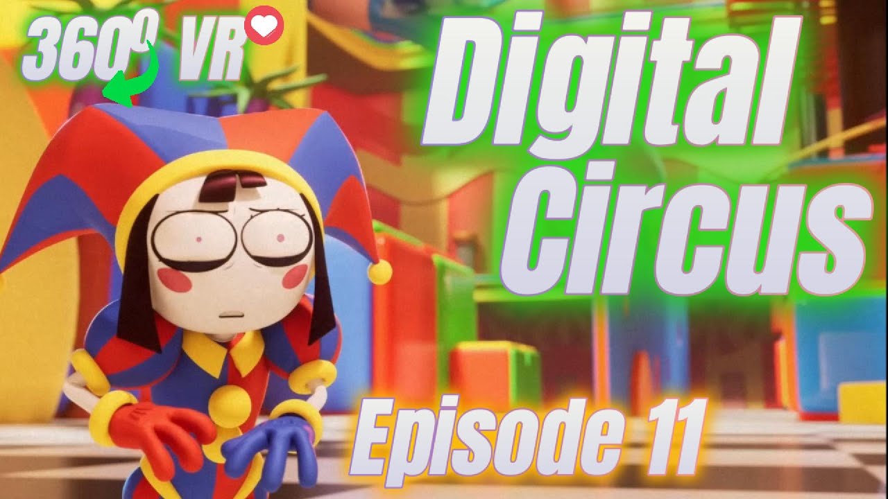 🤡 Digital circus adventures in 360 degree virtual reality / Episode 11 ...