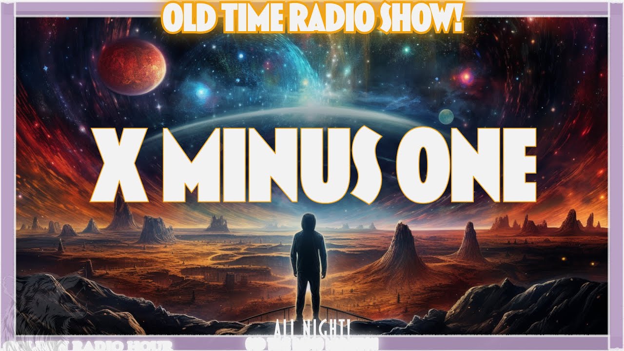X Minus One: Explore the Future with 'X Minus One' - Sci-Fi Thrills ...