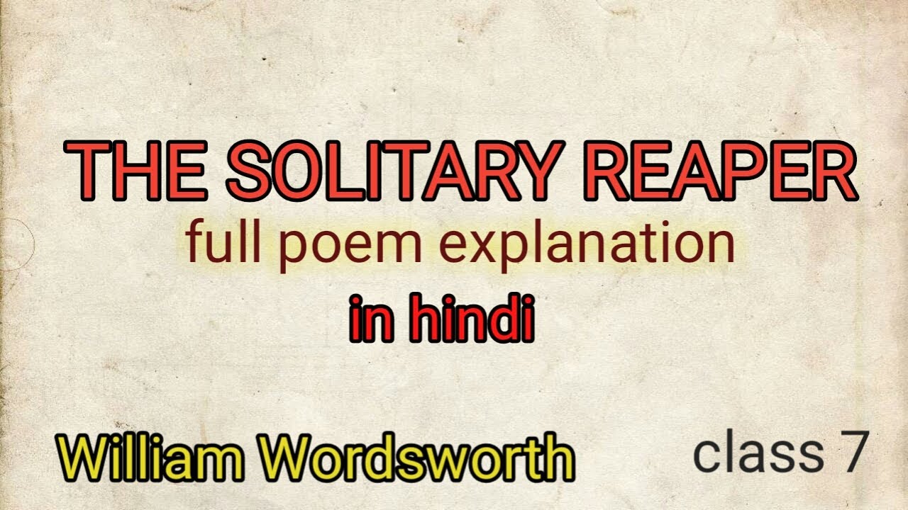 THE SOLITARY REAPER | FULL POEM EXPLANATION | IN HINDI | WILLIAM ...