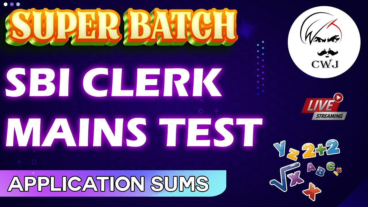 SBI CLERK SUPER BATCH - MAINS TEST | APPLICATION SUMS | QUANTITATIVE ...