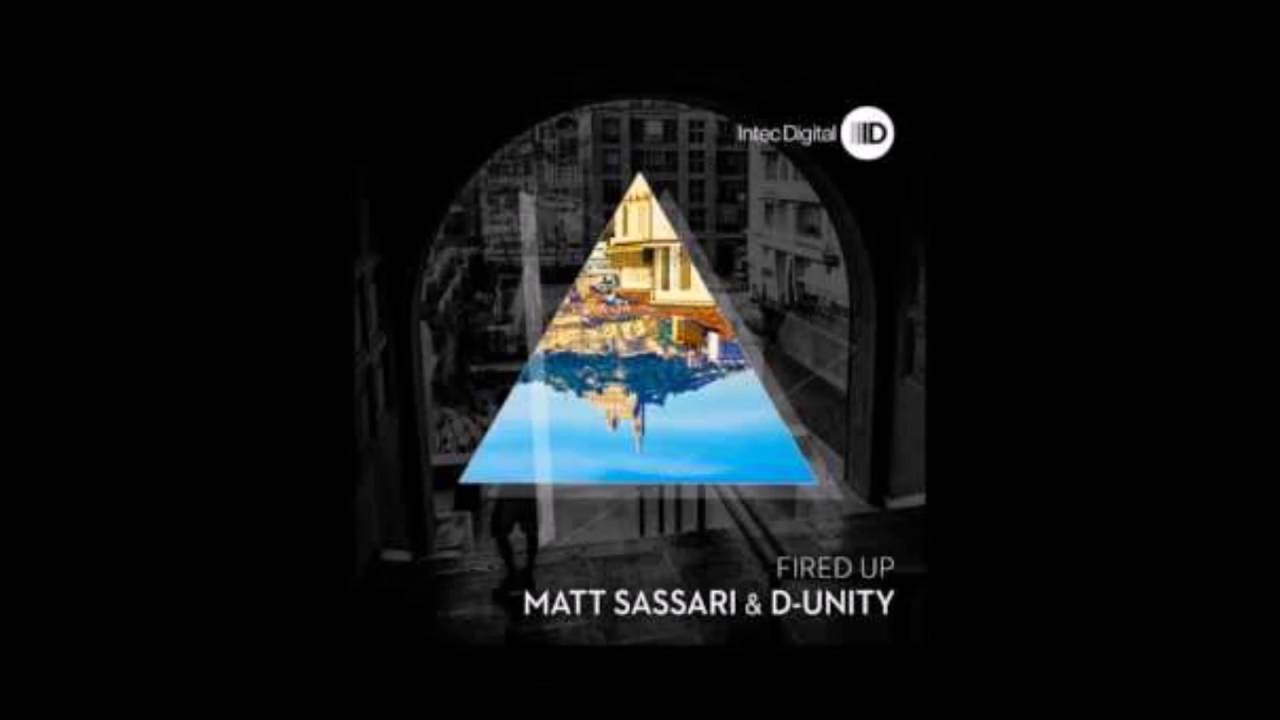 D Unity Matt Sassari Fired Up Original Mix Youtube