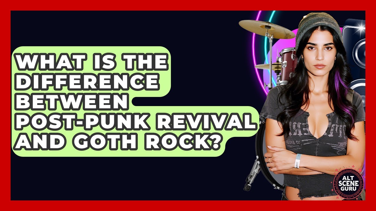 What Is The Difference Between Post-Punk Revival And Goth Rock? - Alt ...
