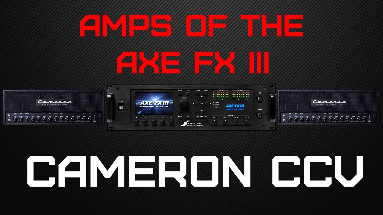 Amps of the Axe Fx III: Cameron CCV 100 - YouTube