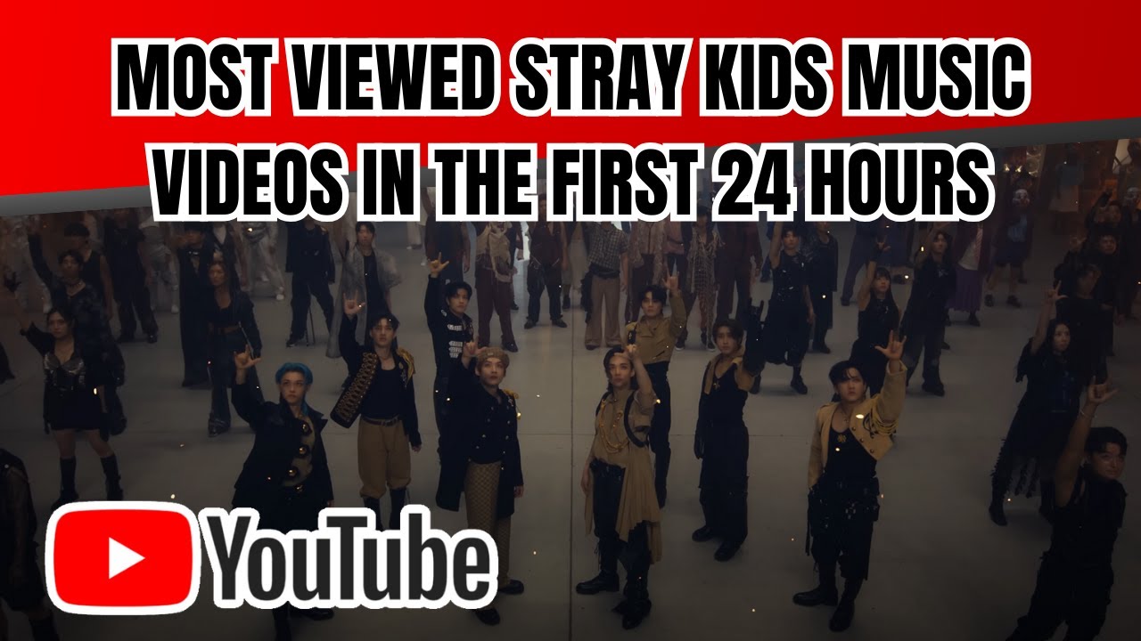 [TOP 10] MOST VIEWED STRAY KIDS MUSIC VIDEOS IN THE FIRST 24 HOURS ON ...