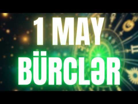 BÜRCLƏR - 1 MAY 2026 | Günün Bürc Proqnozu 🔮