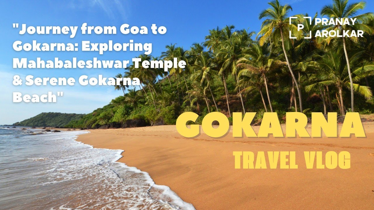 "Journey from Goa to Gokarna: Exploring Mahabaleshwar Temple & Serene ...