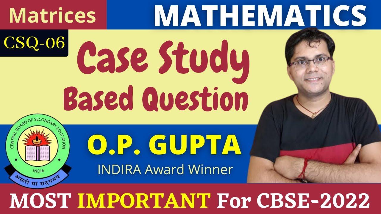 Case Study Question By O P GUPTA Class 12 Maths Matrices Case Study Question By O P GUPTA Class 12 Maths Matrices