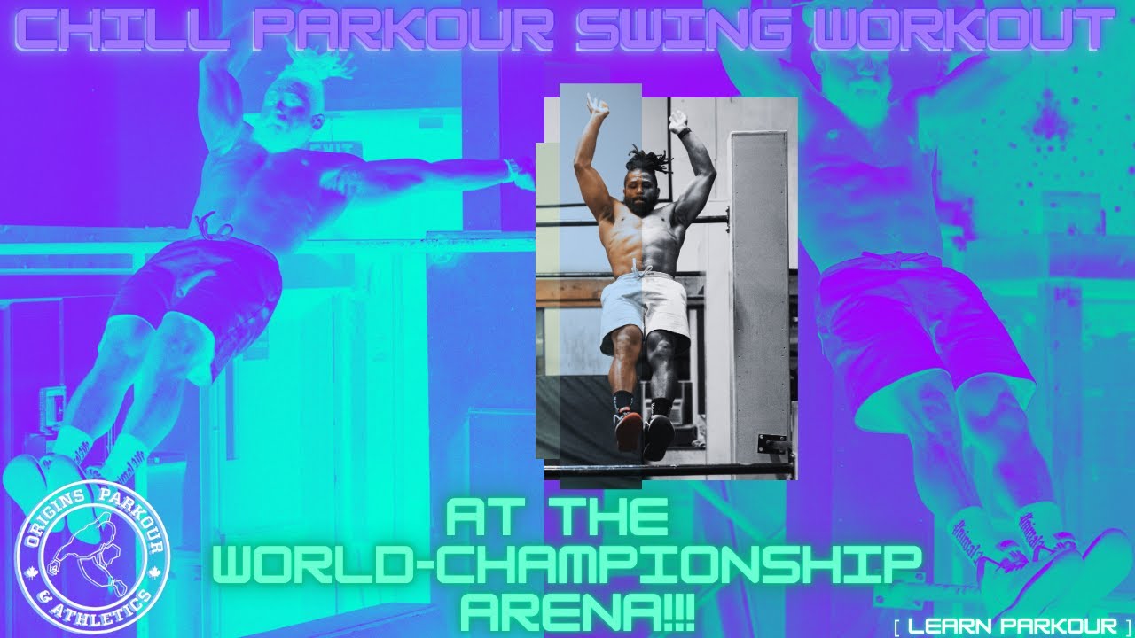 [ LEARN PARKOUR ] CHILL PARKOUR SWING WORKOUT AT THE WORLD CHAMPIONSHIP ...