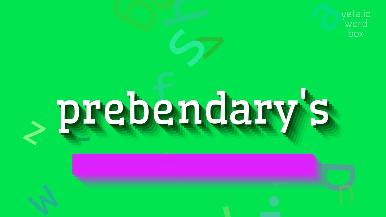 How to say "prebendary's"! (High Quality Voices) - YouTube