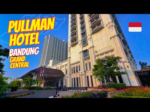 🇮🇩STAY HERE! Pullman BANDUNG Grand Central, Indonesia