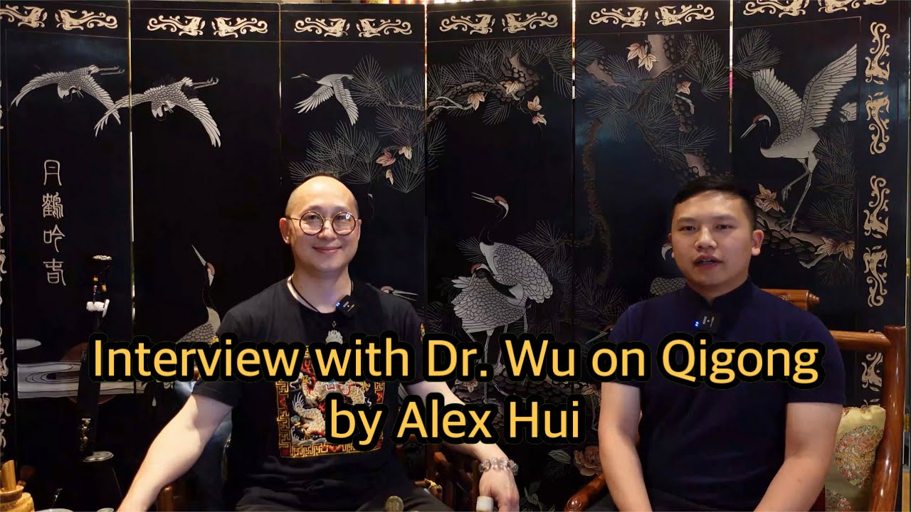 Interview with Dr. Wu on Qigong by Alex Hui - YouTube