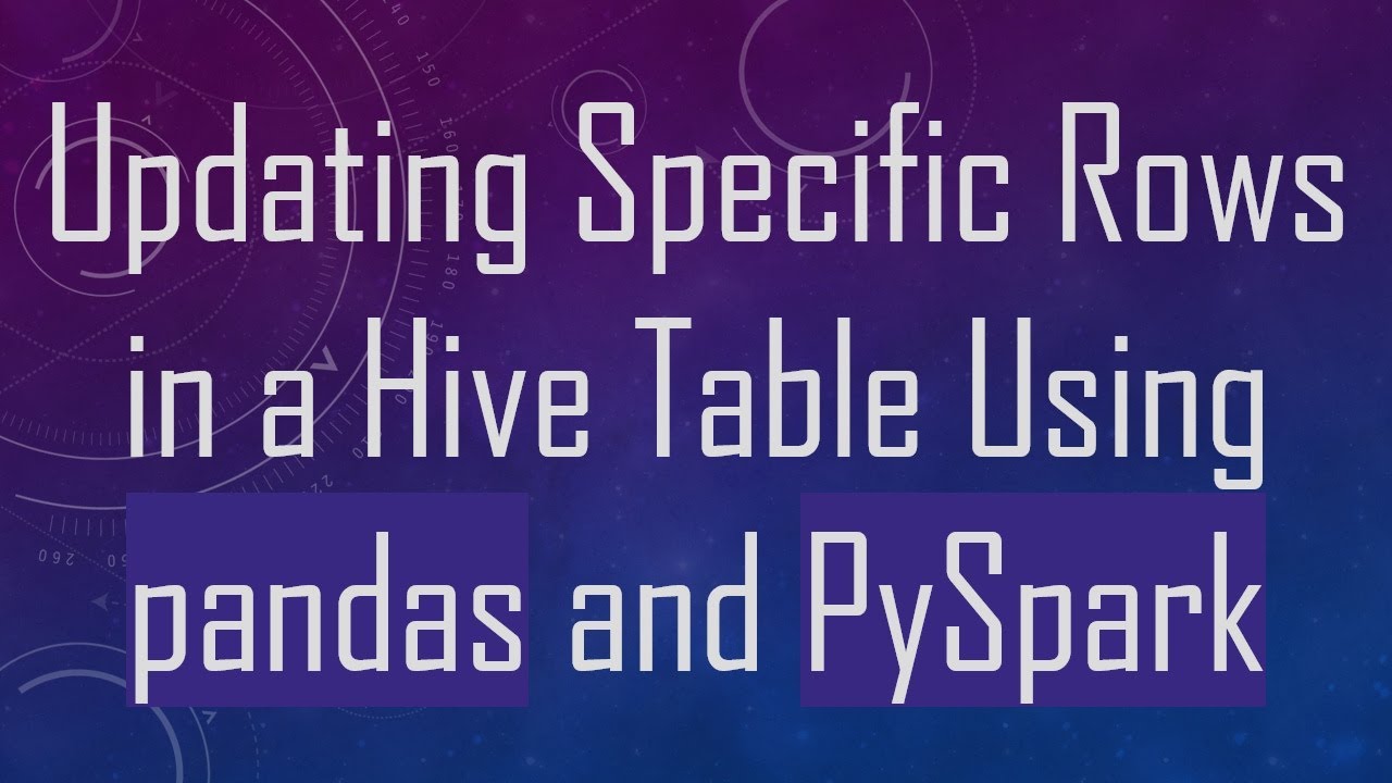 Updating Specific Rows in a Hive Table Using pandas and PySpark - YouTube