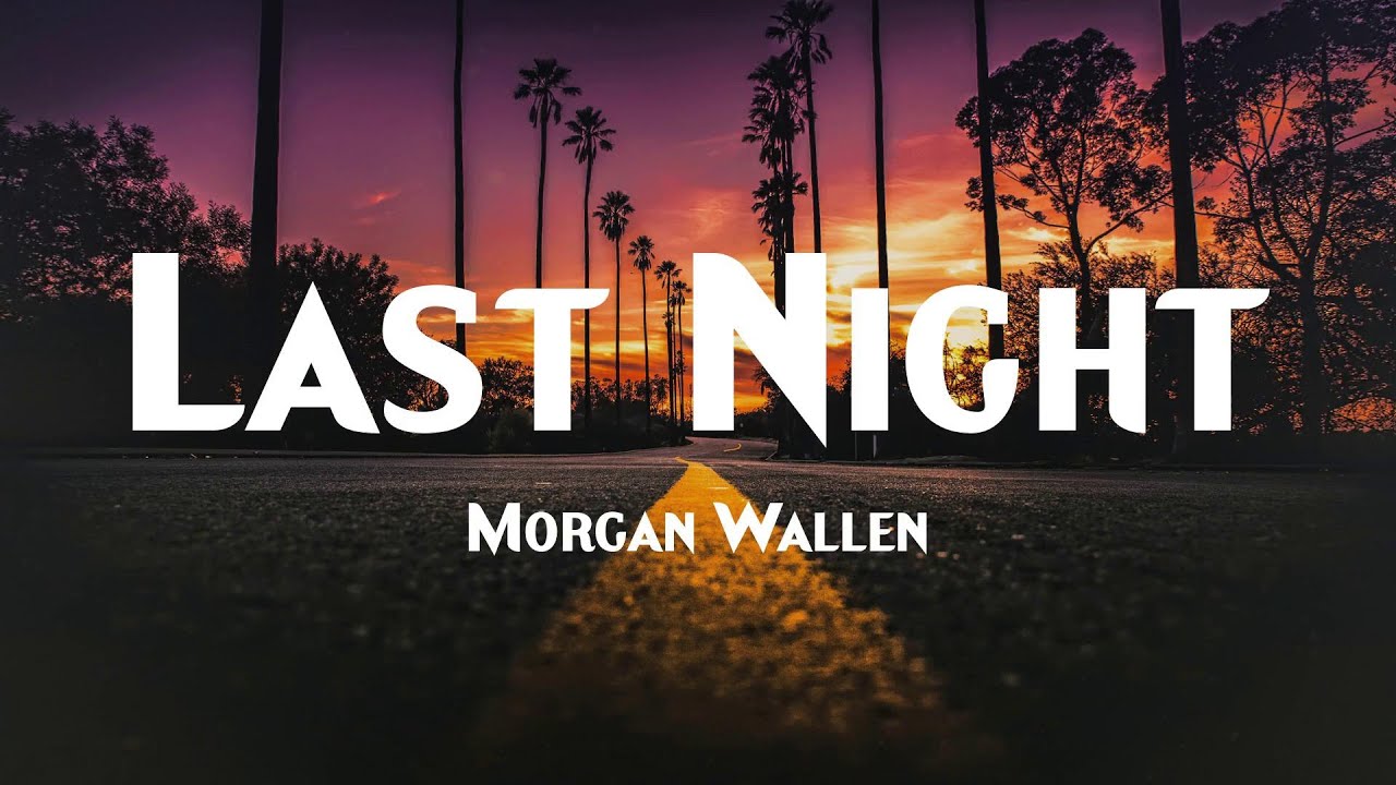 Morgan Wallen - Last Night (Lyric Video) - YouTube