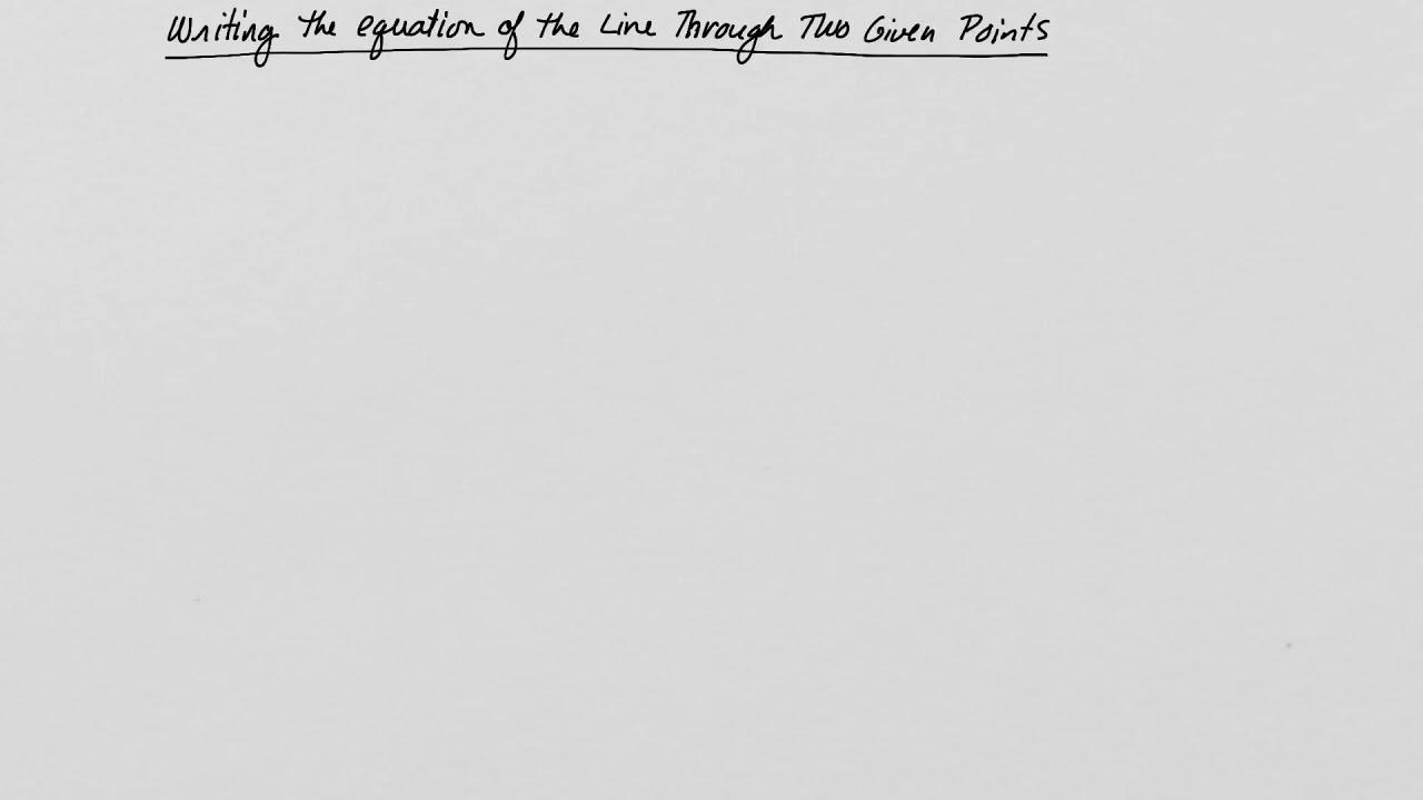 Writing The Equation If A Line Through Two Points YouTube writing-the-equation-if-a-line-through-two-points-youtube