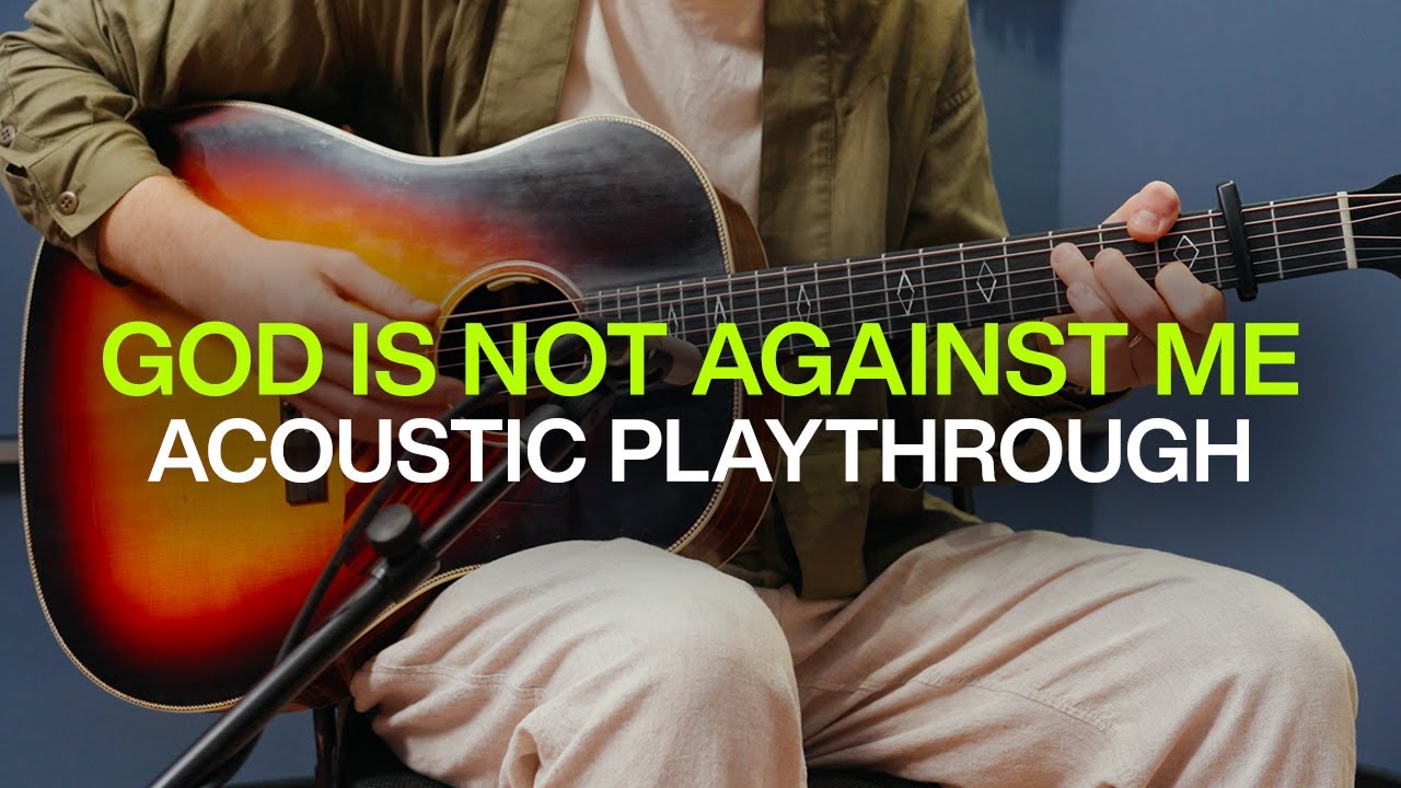 God Is Not Against Me | Official Acoustic Guitar Playthrough ...