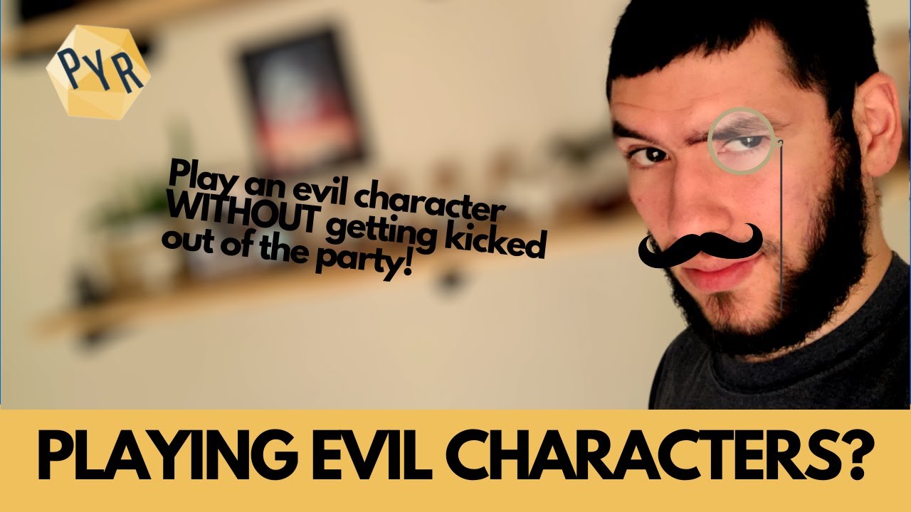 HOW TO PLAY AN EVIL CHARACTER: Player Character Inspiration | TTRPG ...
