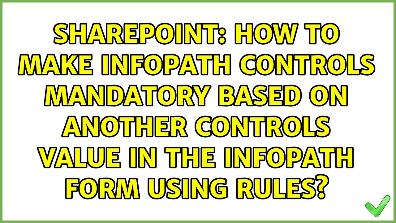 How To Make Infopath Controls Mandatory Based On Another Controls Value In The Infopath Form how-to-make-infopath-controls-mandatory-based-on-another-controls-value-in-the-infopath-form