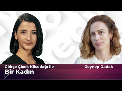 Bir Kadın: Zeynep Dadak