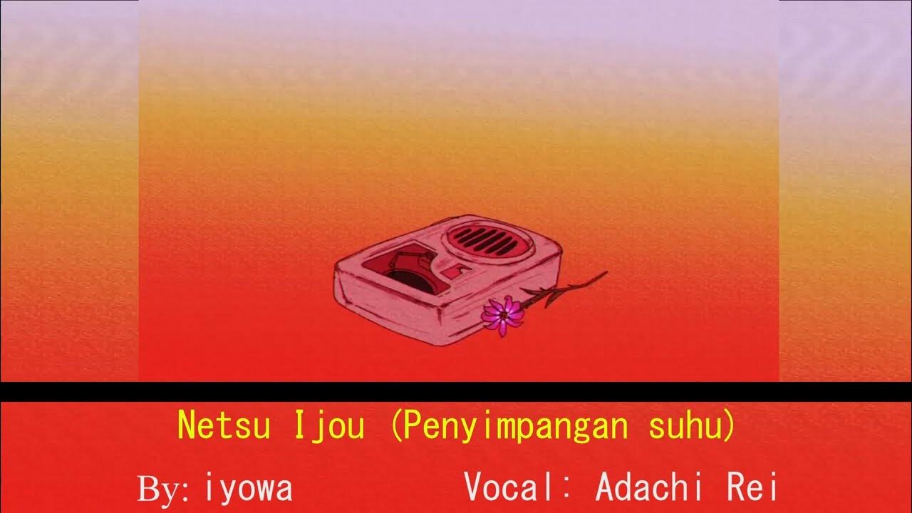 [Iyowa / いよわ] (熱異常/ Netsu Ijou/ Heat Abnormal ft.Adachi Rei) Sub Indo - YouTube