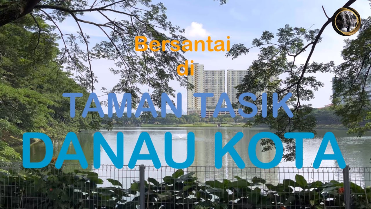 Bersantai Di TAMAN TASIK DANAU KOTA - YouTube