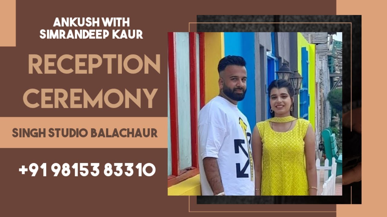A Film By Singh Studio +919815383310 Reception Ceremony of Ankush Weds Simrandeep Kaur - YouTube