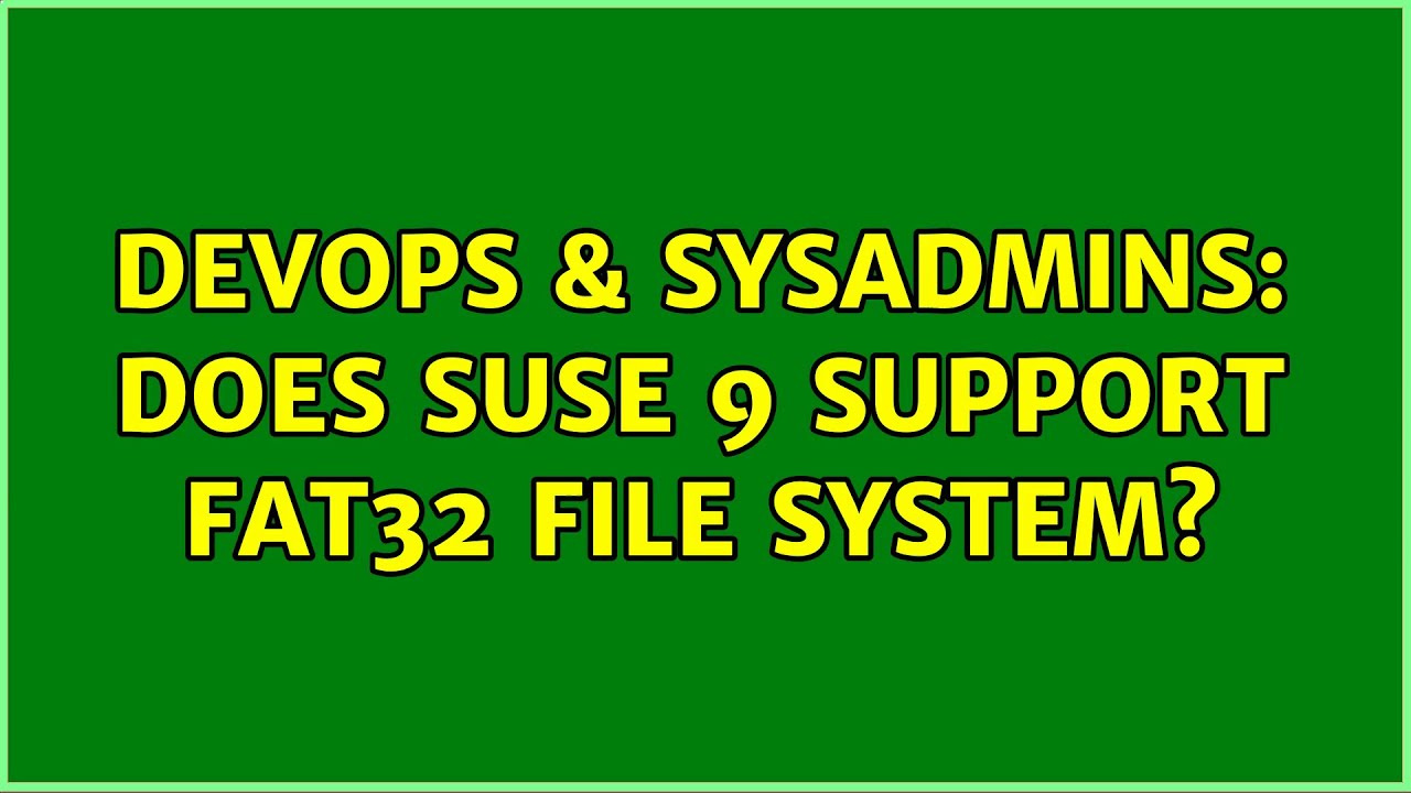 Devops And Sysadmins Does Suse 9 Support Fat32 File System 2 Solutions Youtube