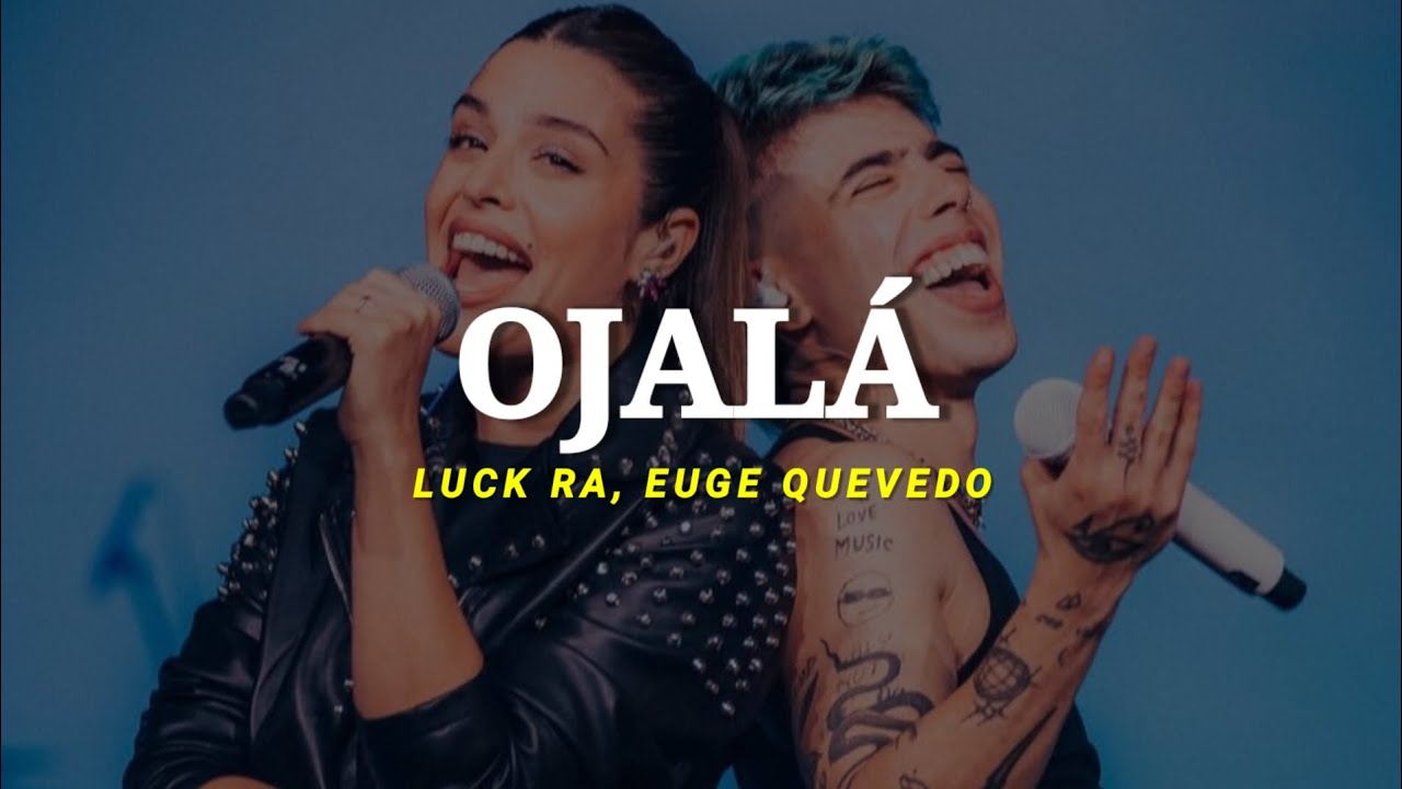 Luck Ra, Euge Quevedo - OJALÁ || LETRA - YouTube