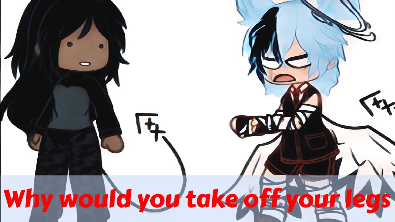 ||Why would you take your legs off||•|•|Meme|| - YouTube